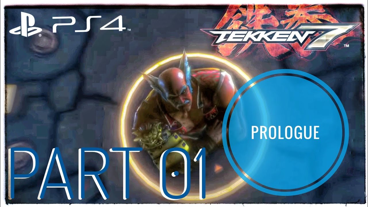 TEKKEN 7 PS4 Walkthrough Gameplay Part - 01 - PROLOGUE - YouTube