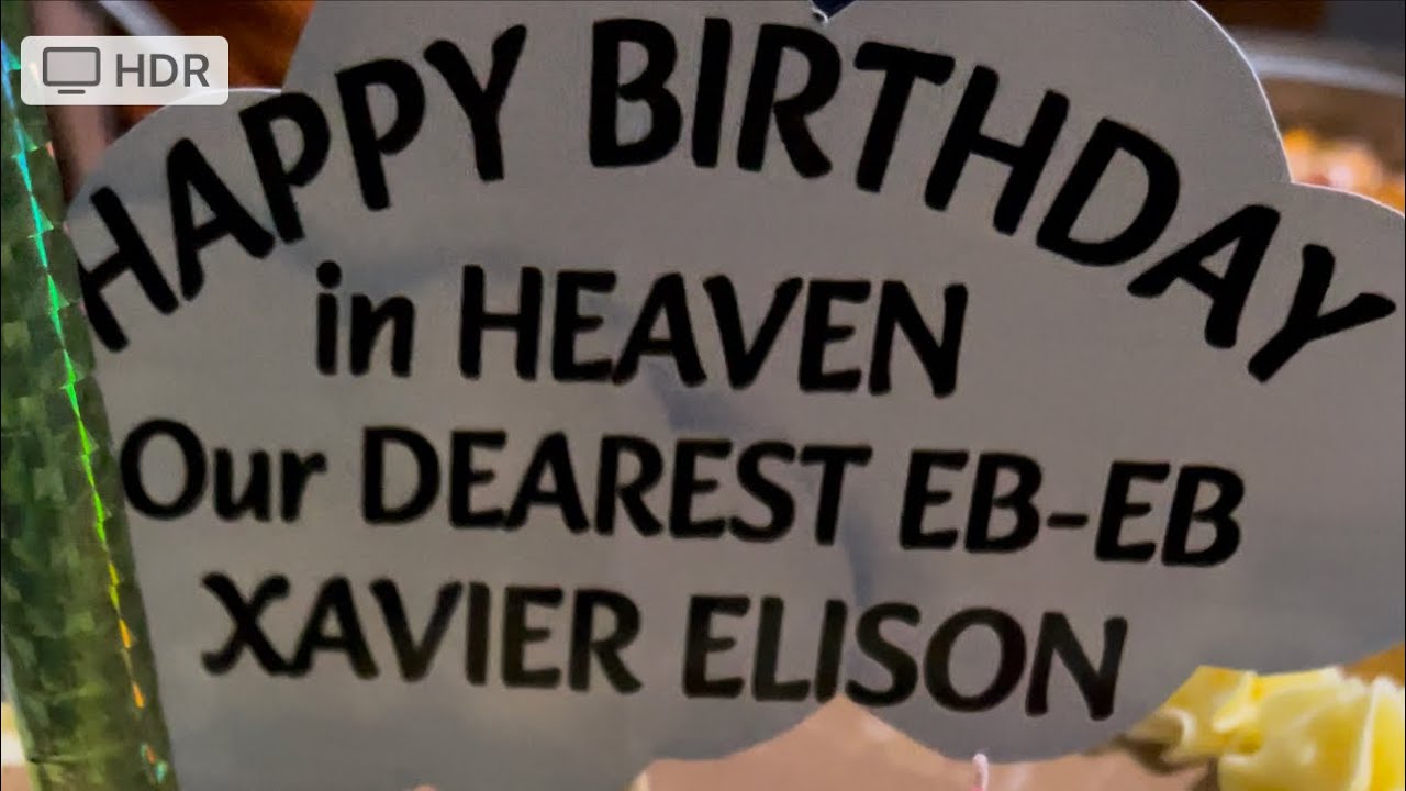 HAPPY BIRTHDAY IN HEAVEN OUR DEAREST EB-EB XAVIER ELISON - YouTube
