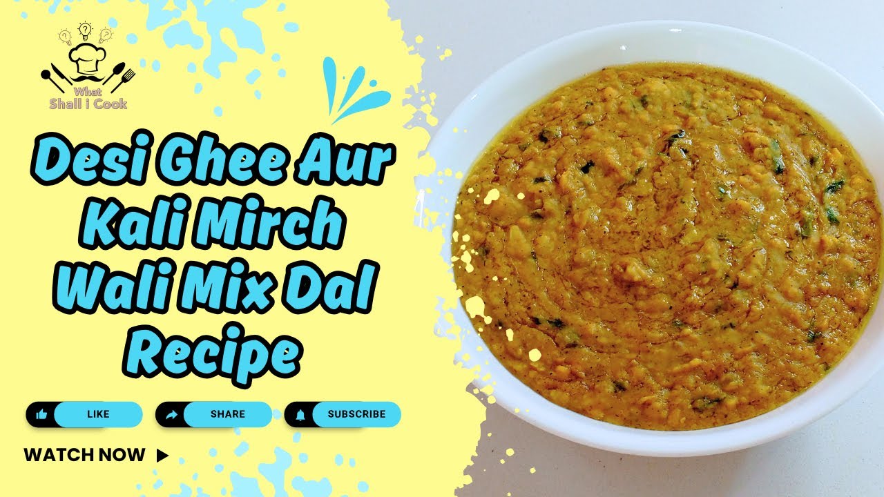 Desi Ghee Aur Kali Mirch Wali Mix Dal Recipe by What Shall I Cook - YouTube