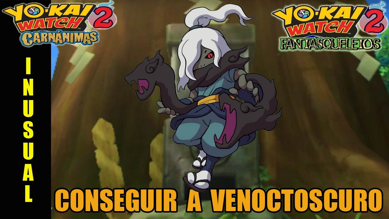 Cómo conseguir al inusual VENOCTOSCURO | Guía Yo-kai Watch 2 Carnánimas ...