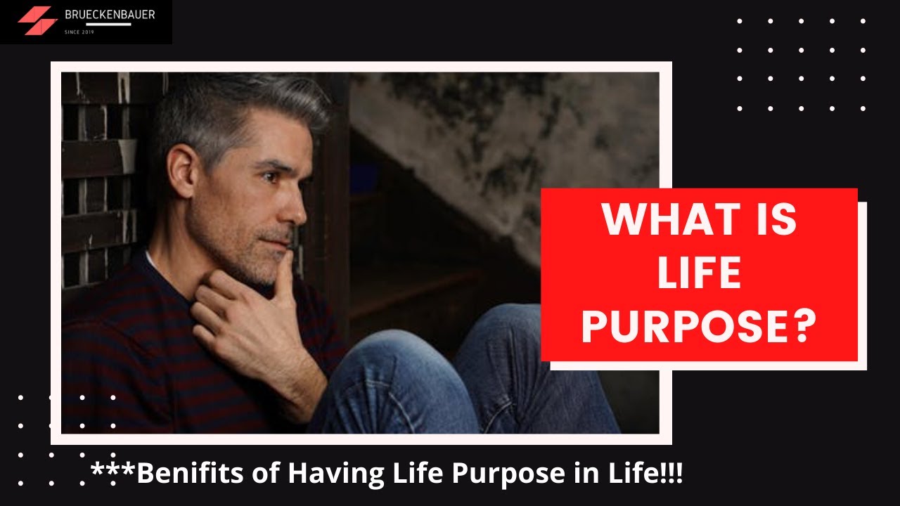 What is Life Purpose? What are benefits of having Life Purpose? - YouTube