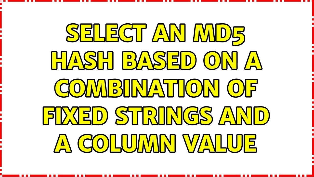 Select An Md5 Hash Based On A Combination Of Fixed Strings And A Column 8812