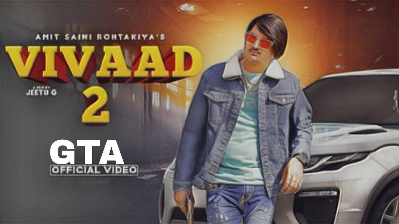 AMIT SAINI ROHTAKIYA : VIVAAD 2 (Full GTA Video) | GR Music | New ...