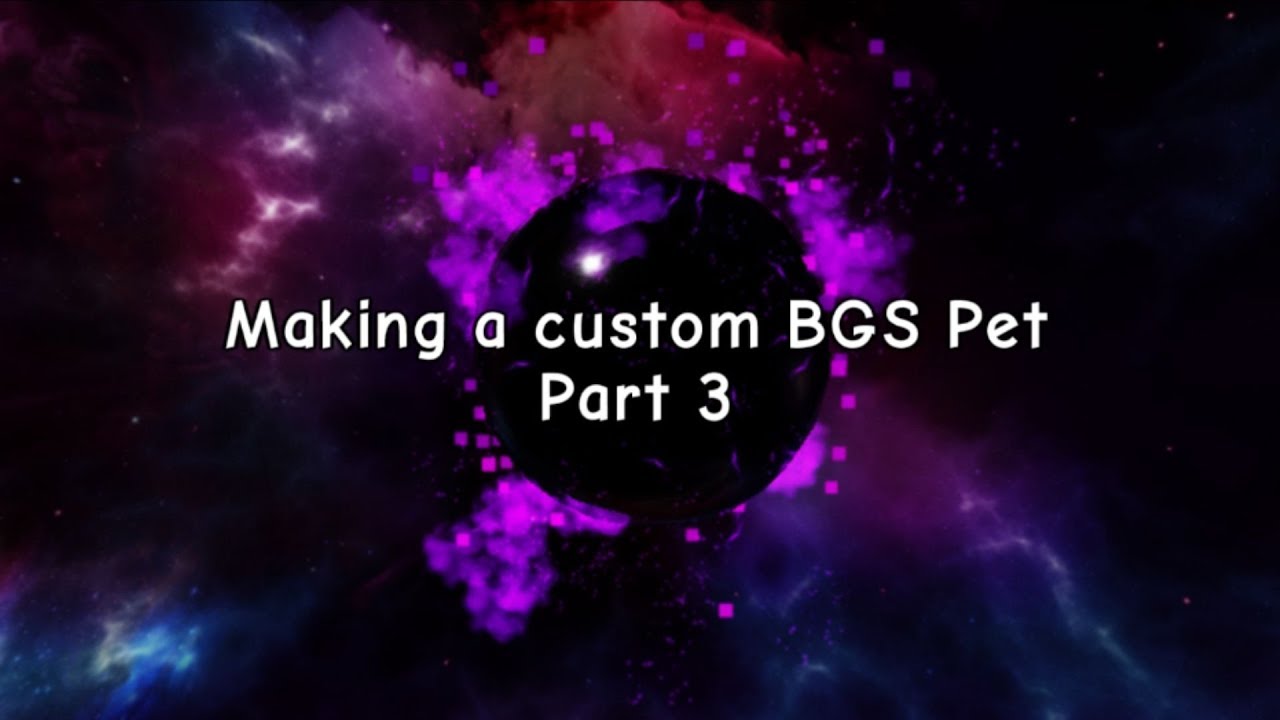 Making a Custom BGS pet Part 3 (Black Hole) - YouTube