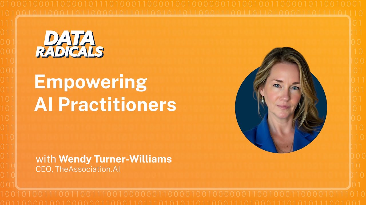 Empowering AI Practitioners with Wendy Turner-Williams | Data Radicals ...