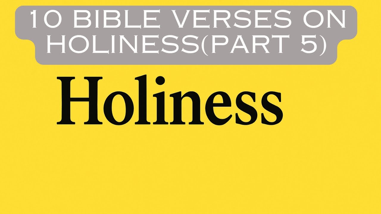 10 Bible Verses On Holiness (Part 5) - YouTube