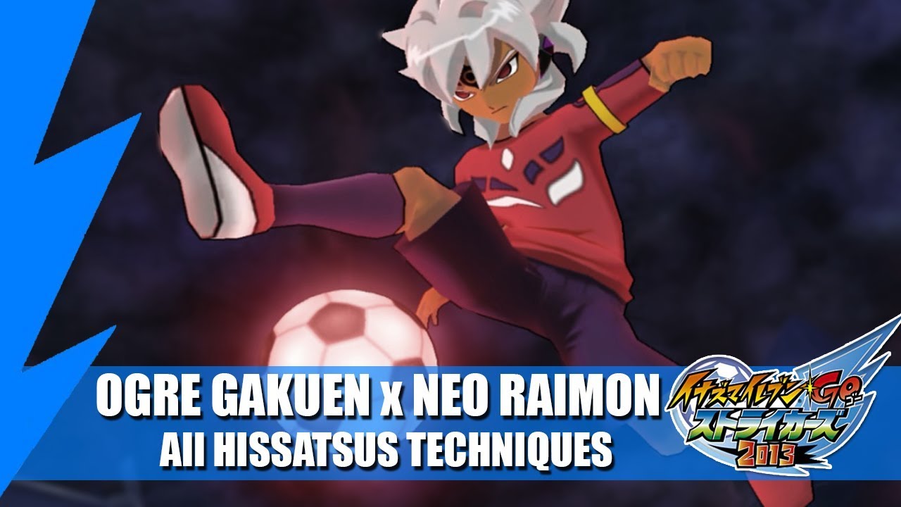 Ogre Gakuen x Neo Raimon (Movie) - All Hissatsus Techniques | Inazuma ...