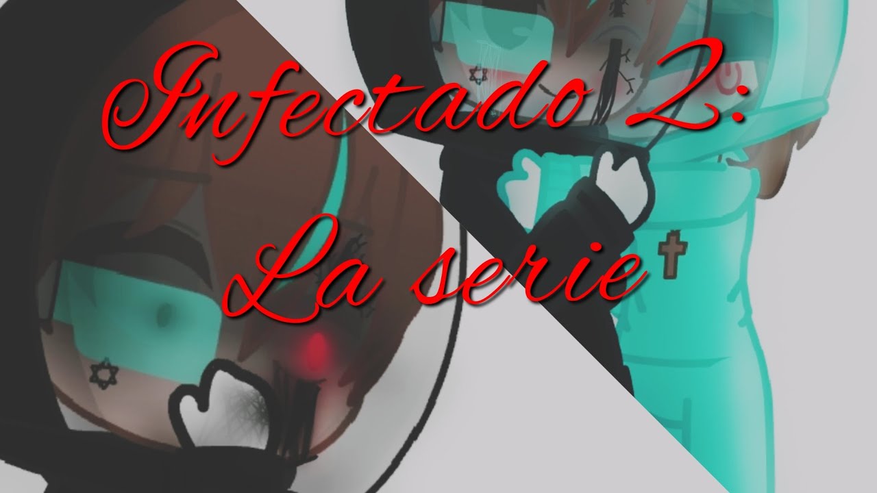 INFECTADO 2: La serie | Episodio 6 - YouTube