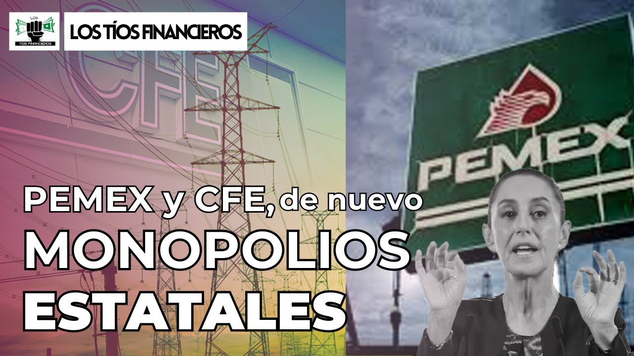 Pemex y CFE, de nuevo monopolios estatales | #LosTíosFinancieros - YouTube