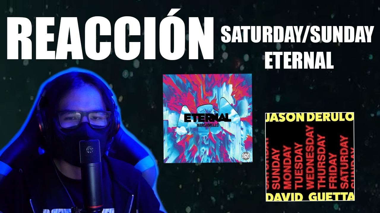 REACCIÓN A SATURDAY/SUNDAY Y ETERNAL - DAVID GUETTA , JASON DERULO ...