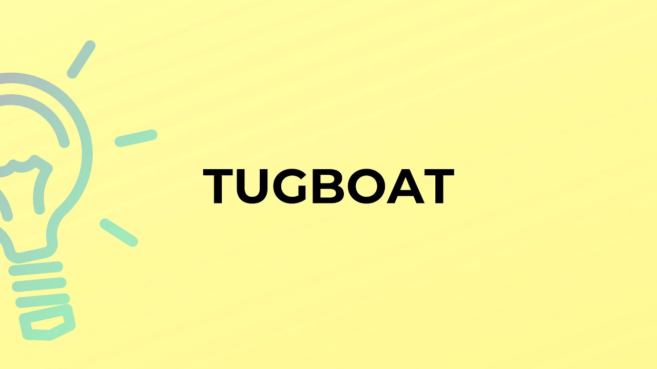 What is the meaning of the word TUGBOAT? - YouTube