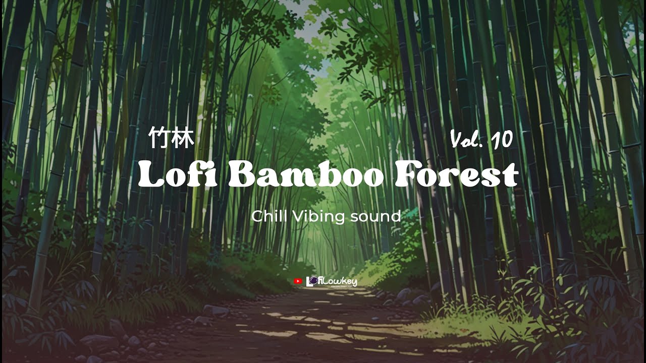 [𝙥𝙡𝙖𝙮𝙡𝙞𝙨𝙩] instrumental 🎋 bamboo forest lofi - Lowfey - beats to relax ...