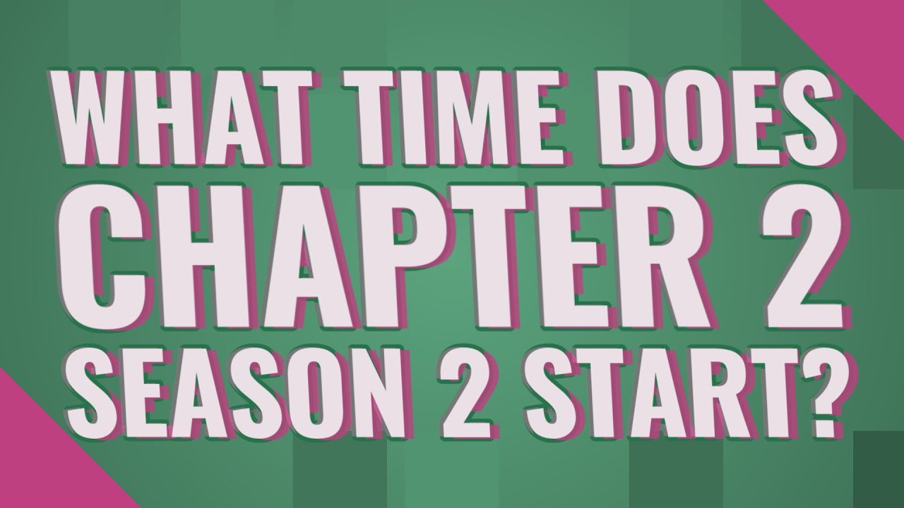 What time does Chapter 2 Season 2 start? - YouTube