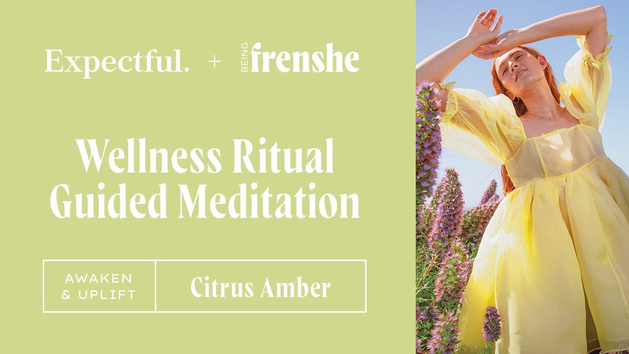 Awaken & Uplift: Expectful + Being Frenshe Wellness Ritual Guided ...