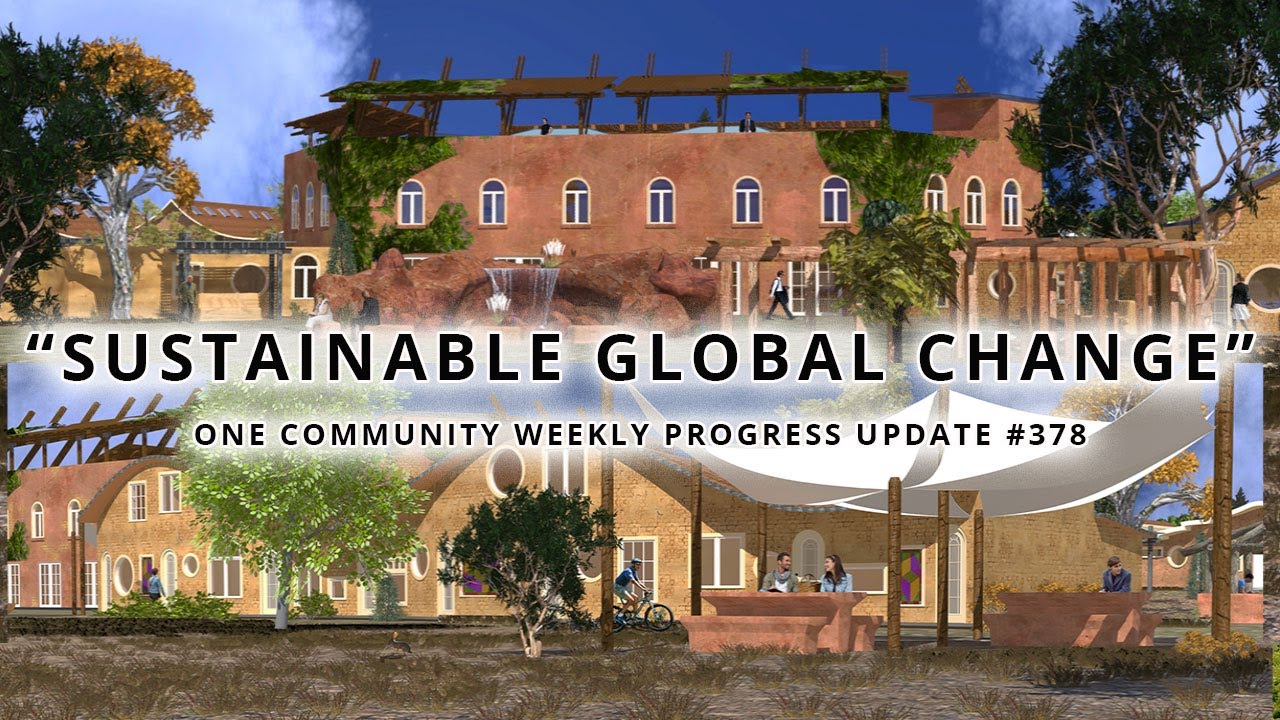 Sustainable Global Change - One Community Weekly Progress Update #378 ...