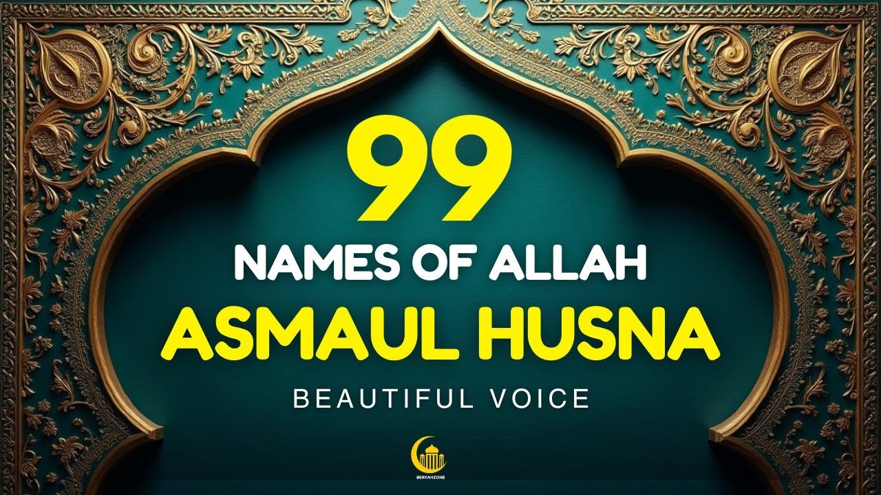 99 Names of ALLAH ASMAUL HUSNA MERDU SUARA YANG SANGAT INDAH اسماء الله ...