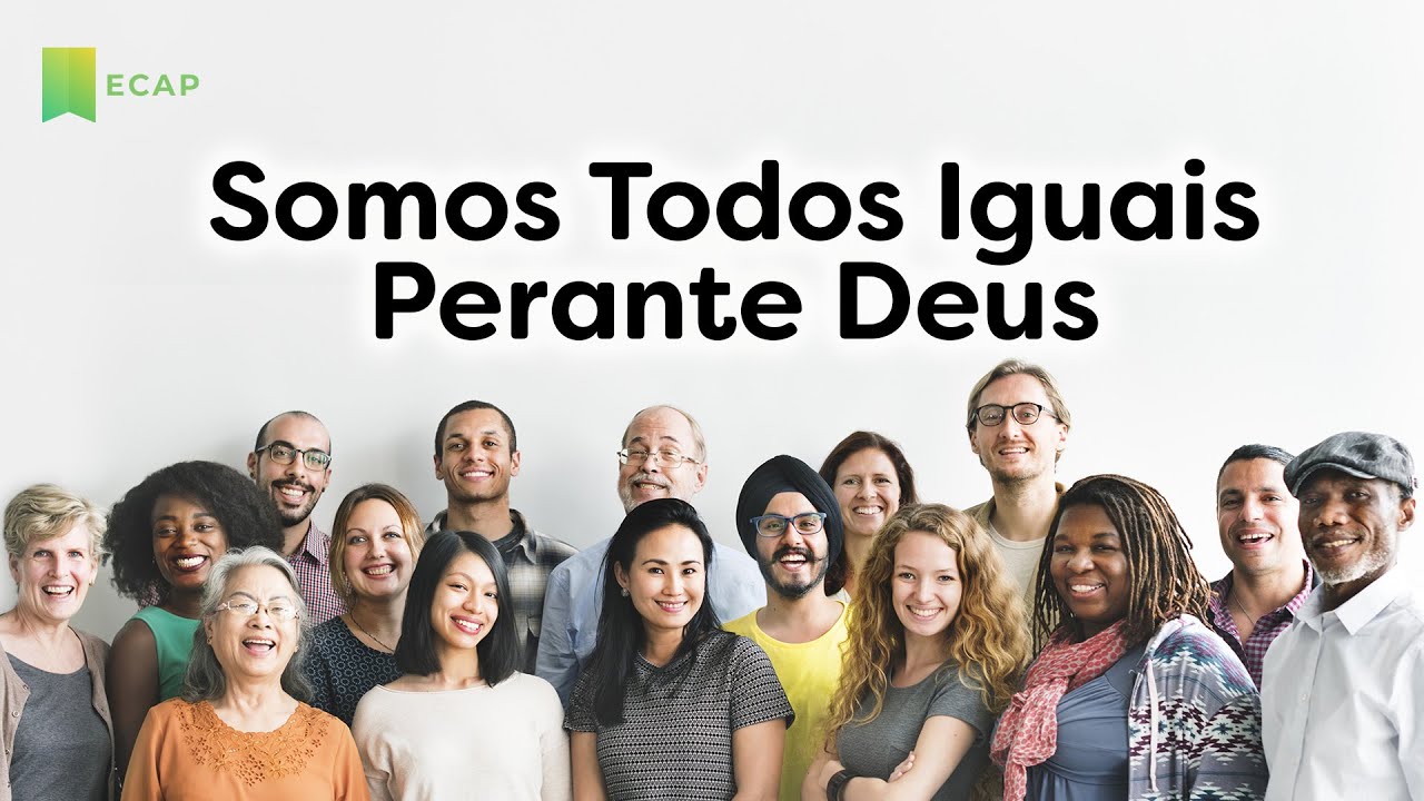 Somos Todos Iguais Perante Deus Pílulas Ecap Youtube