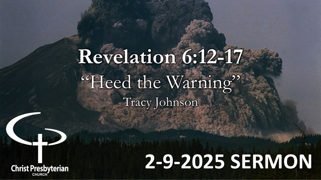 Revelation 6:12-17; "Heed the Warning" 2-9-2025 Sermon - YouTube