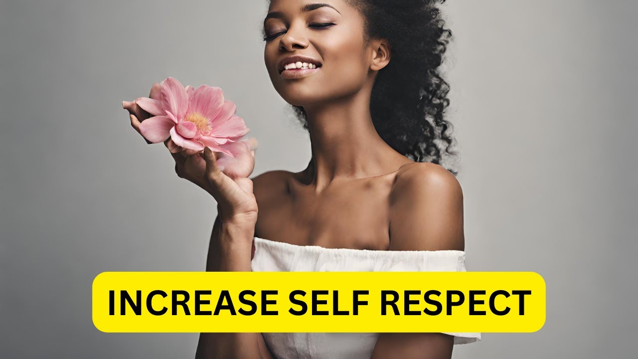 Boost Your Worth: A Guide to Increasing Self-Respect - YouTube