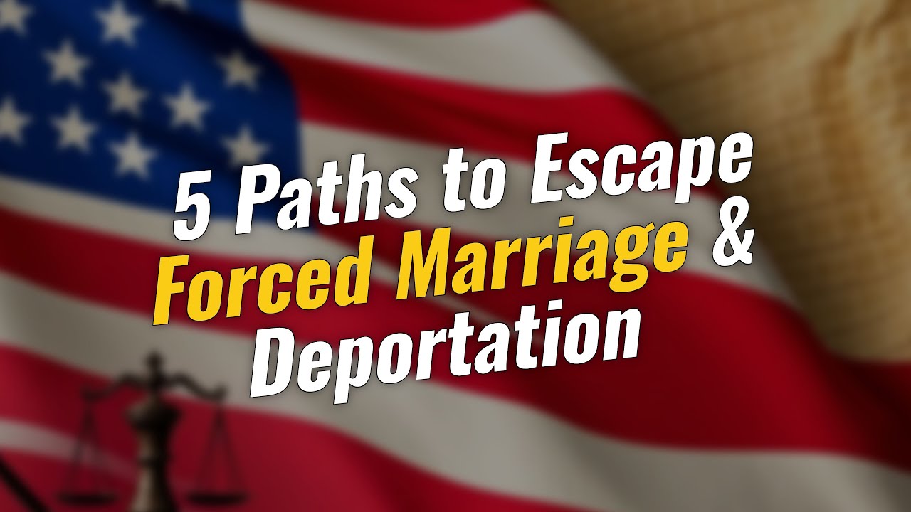 🔍 5 Paths to Escape Forced Marriage & Deportation - YouTube