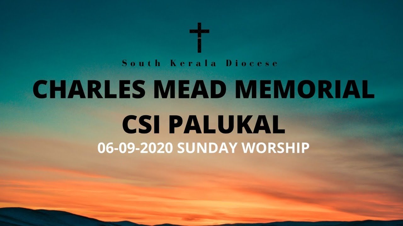 06-09-2020 Sunday Worship | Charles Mead Memorial CSI Palukal - YouTube