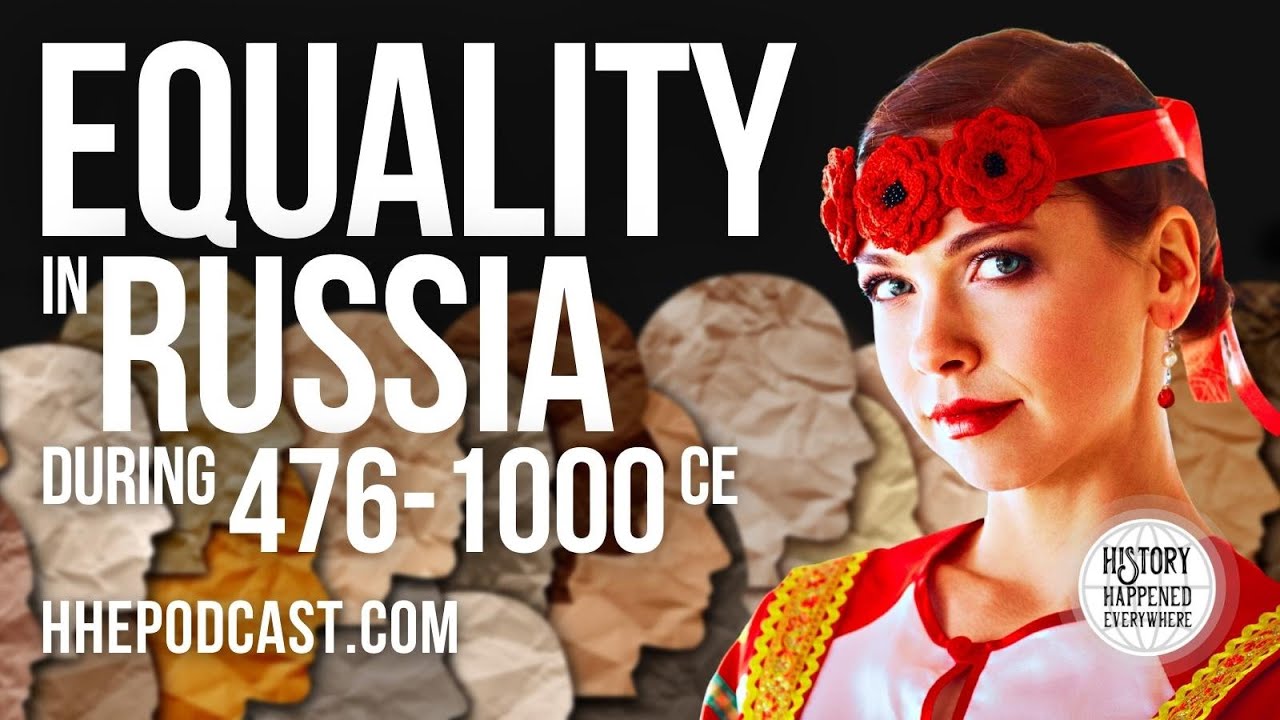🎧 Equality in Russia during 476-1000CE | HHE Ep. 24 - YouTube