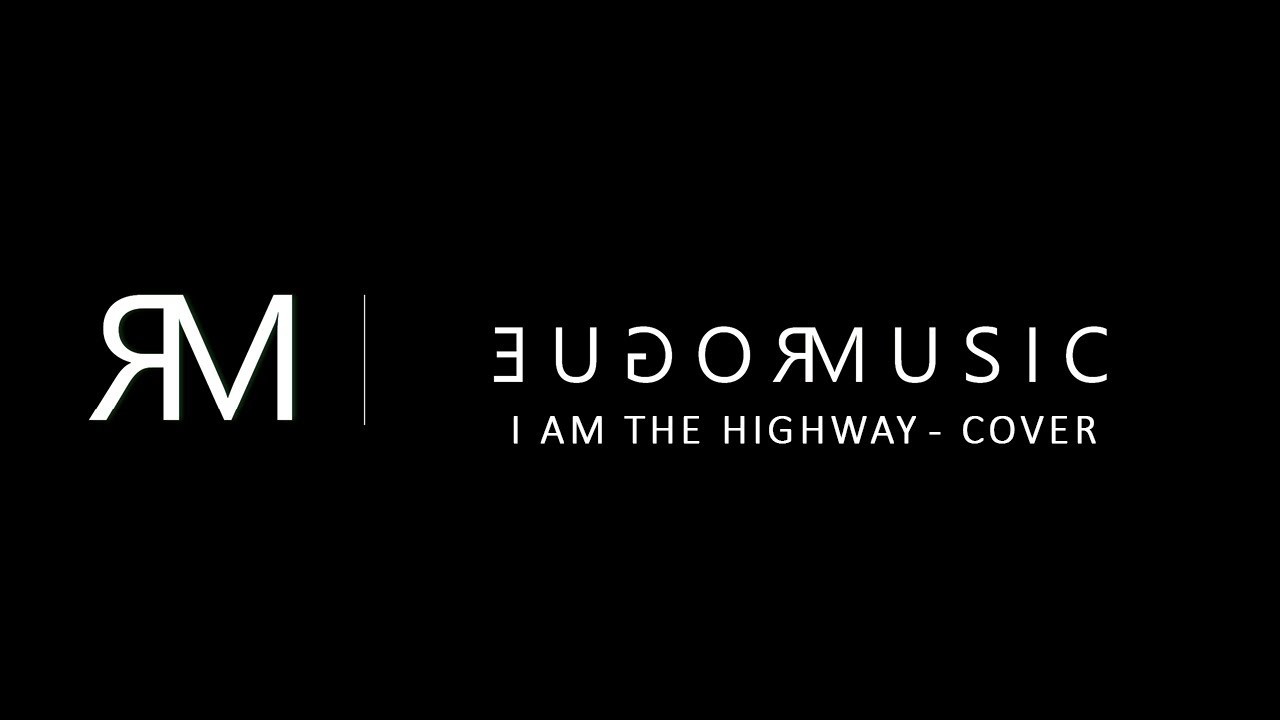 Rogue Music | I Am The Highway - Cover - YouTube