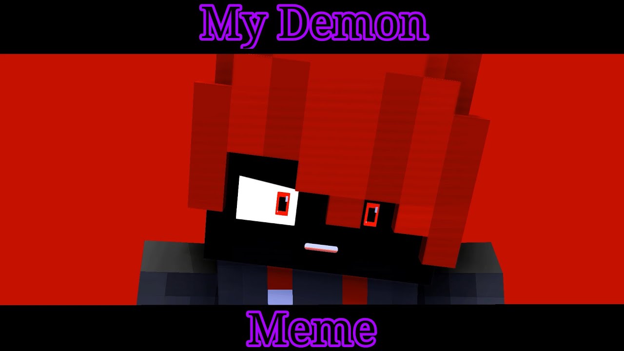 My Demon meme Minecraft animation [Mine-Imator] [Part 2] - YouTube