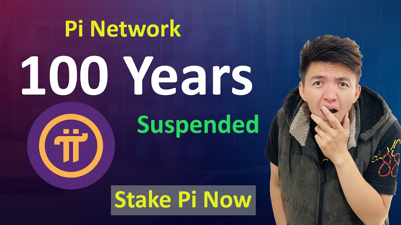 Pi Network 100 years Suspended | Pi Network Latest Update | Stake Pi to ...