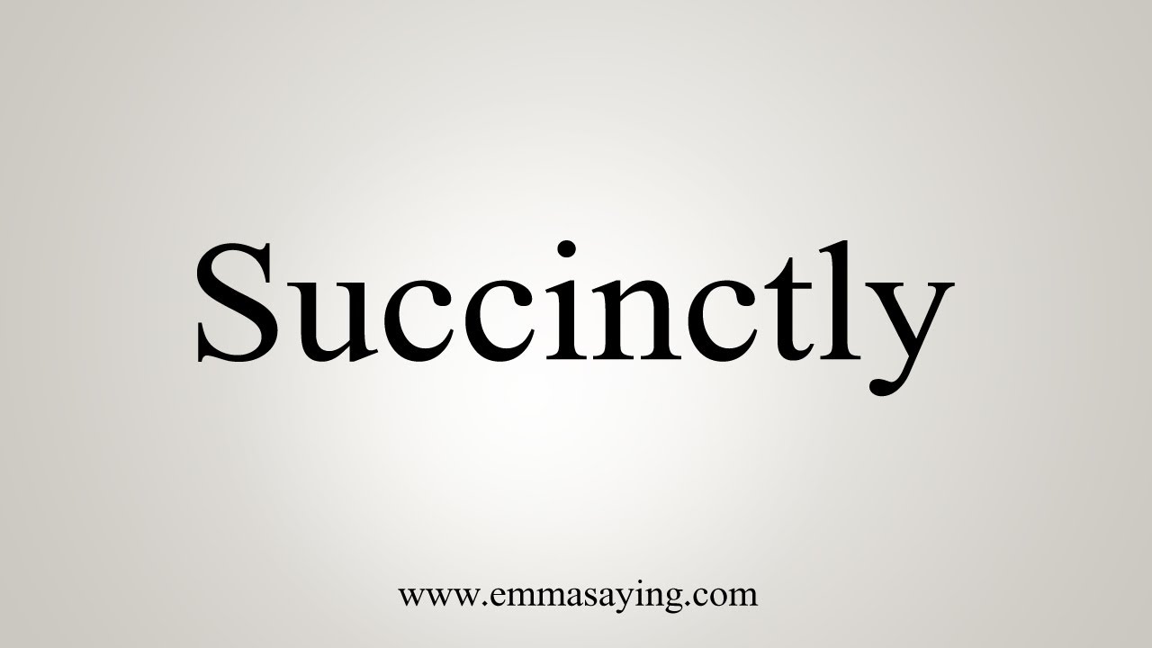How To Say Succinctly - YouTube