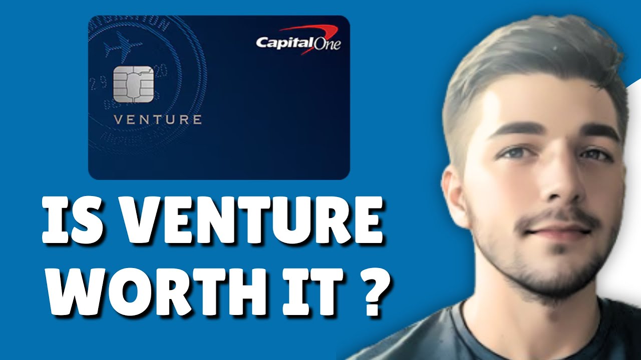 Is Capital One Venture Card Worth It? How Does It Work?(Benefits,Annual ...