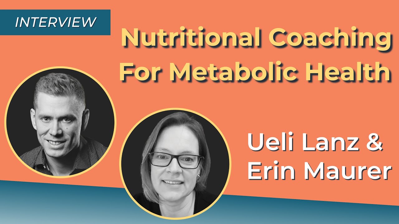 Nutritional Coaching for Metabolic Health with Erin Maurer & Ueli Lanz - YouTube