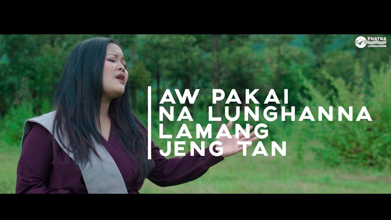 Aw Pakai Na Lunghanna Lamang Jeng Tan - Mary Vaiphei - Lyrics: T ...