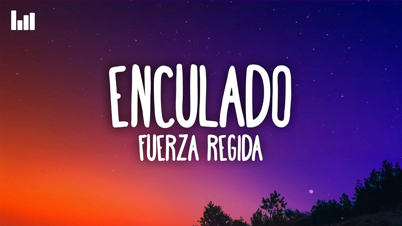 Fuerza Regida - Enculado (Letra/Lyrics) - YouTube