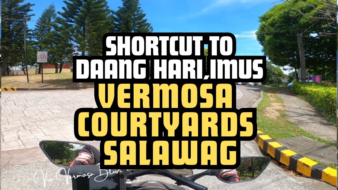 How to go in Vermosa Courtyards - Salawag Shortcut to Daang Hari ,Imus ...