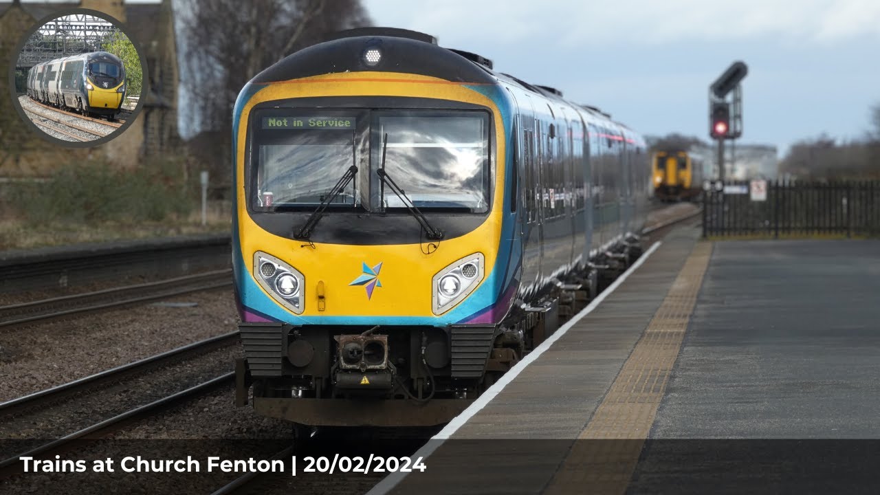 Trains at Church Fenton | 20/02/2024 - YouTube