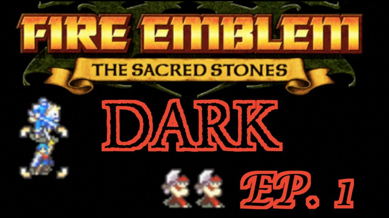 Fire Emblem "DARK" - Sacred Stones Episode 1 - YouTube