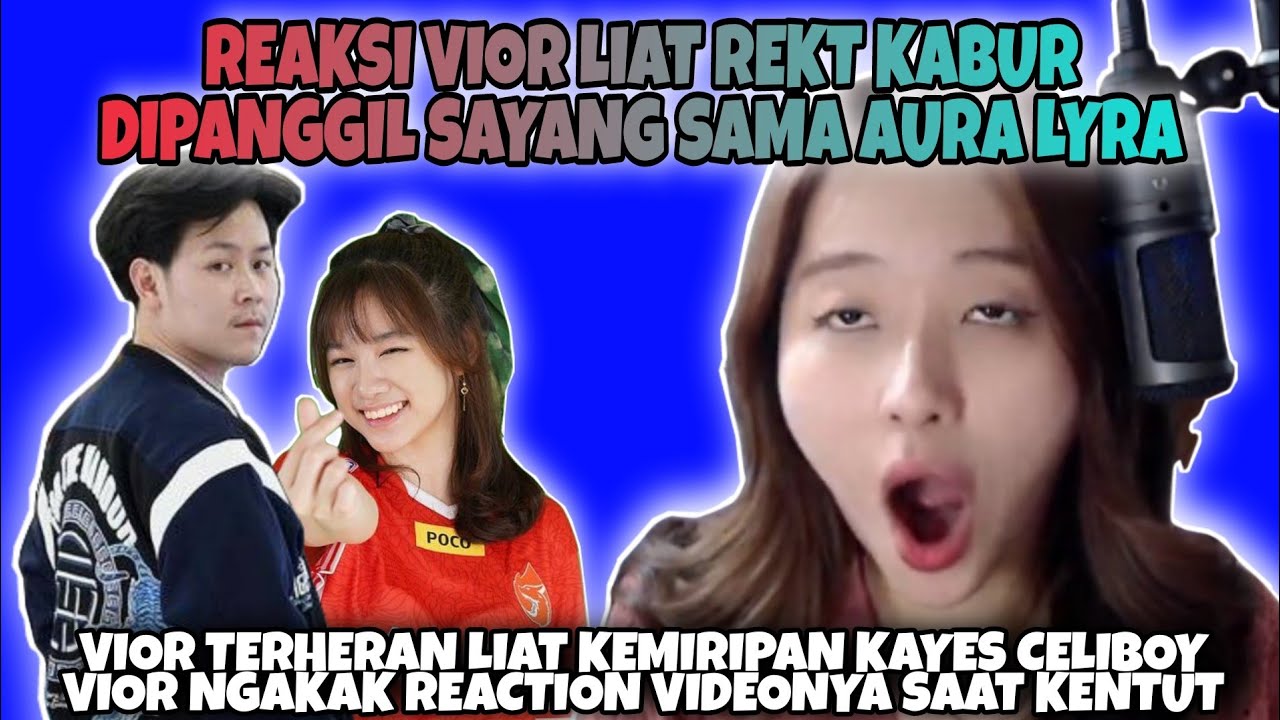 REAKSI VIOR LIAT REKT KABUR DIPANGGIL SAYANG SAMA AURA LYRA - VIOR NGAKAK REACT VIDEONYA SAAT ...