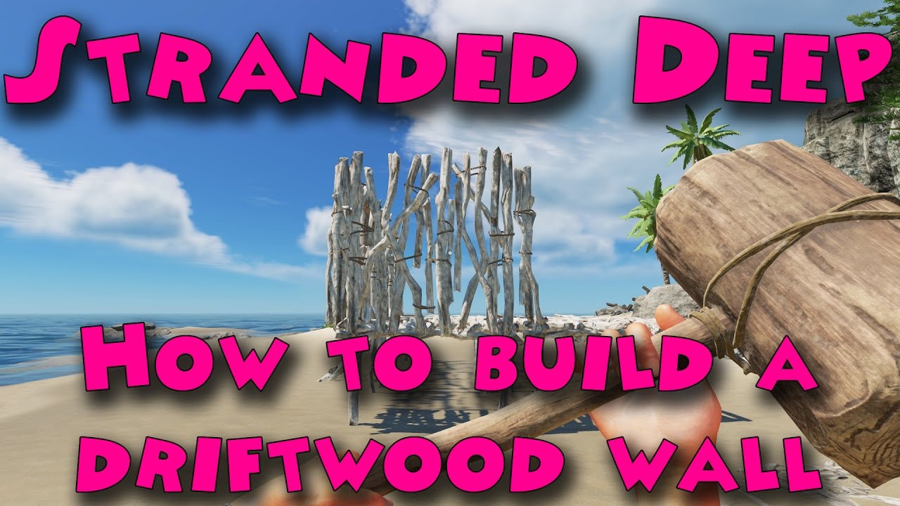 Stranded Deep - How to build a driftwood wall - YouTube