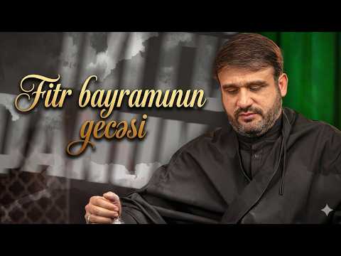 Hacı Ramil - Fitr bayramının gecəsi bu gecə Allahdan nə istəyək