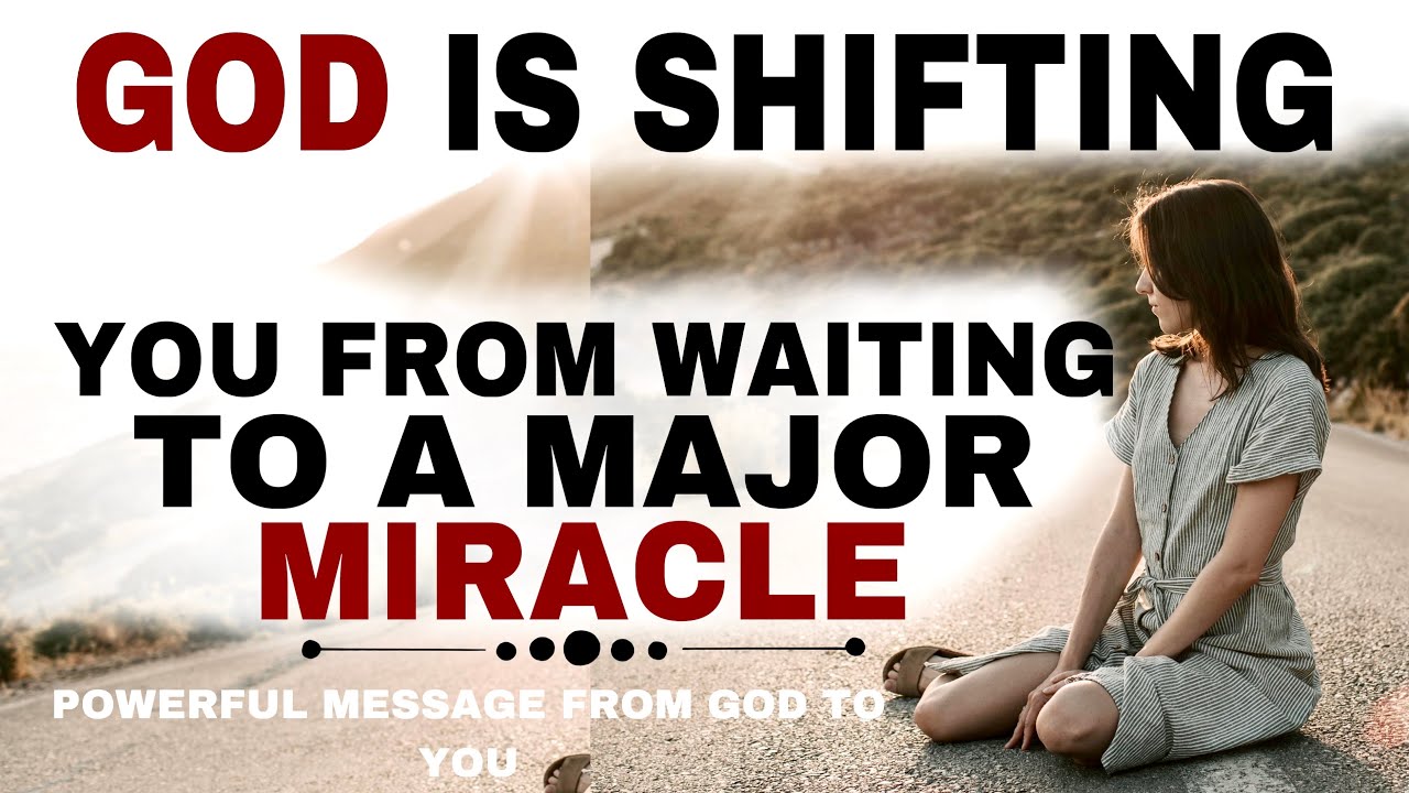 SEE HOW GOD IS SHIFTING YOU FROM WAITING TO A MAJOR MIRACLE - CHRISTIAN ...