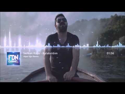 Serkan Kaya -  Kalakaldım (Alper Eğri Remix)