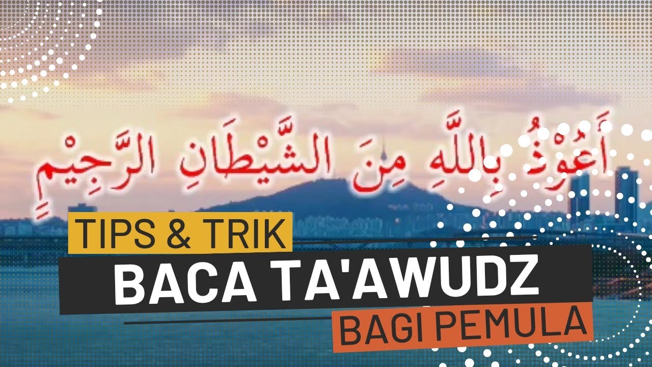 Tips dan Trik Baca TA'AWUDZ Bagi Pemula - YouTube