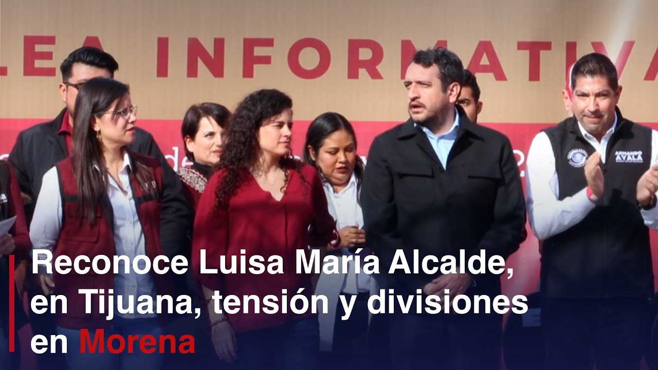 Reconoce Luisa María Alcalde, en Tijuana, tensión y divisiones en ...