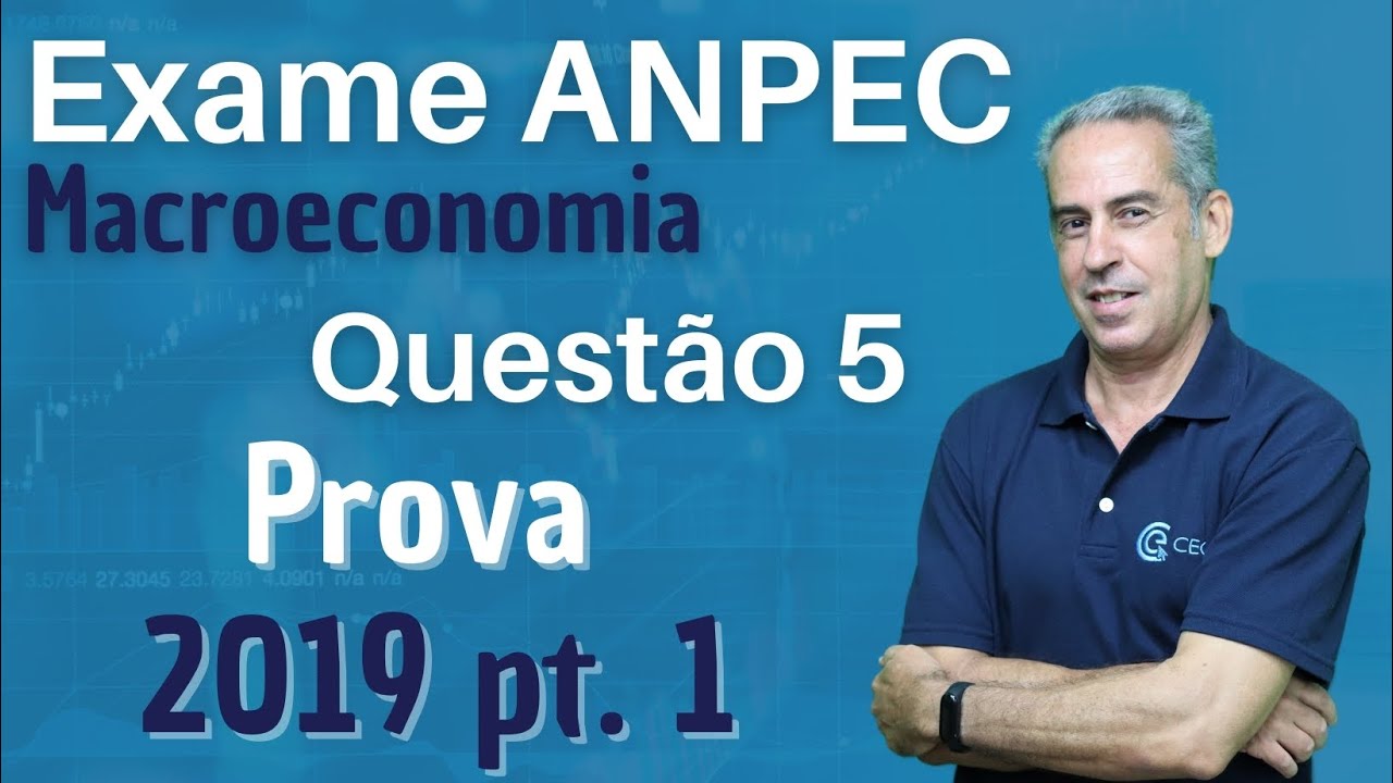 RESOLUÇÃO DA QUESTÃO 5 DA PROVA DA ANPEC 2019 (MACROECONOMIA) pt.1 ...