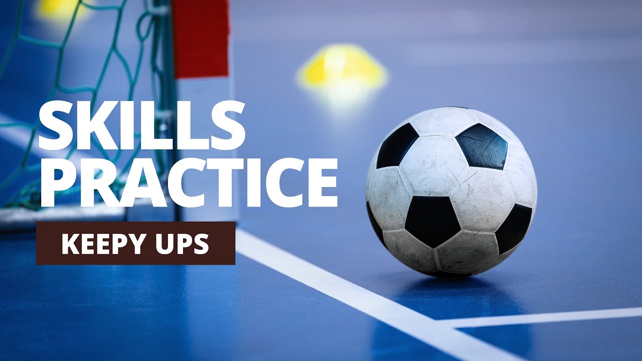 Skills Practice - Keepy ups - YouTube