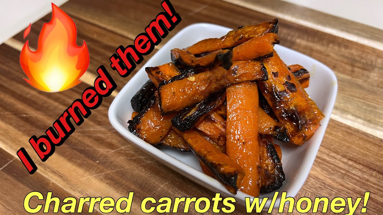 Hate carrots? Try these! I really burned them! Burnt Carrots with honey ...
