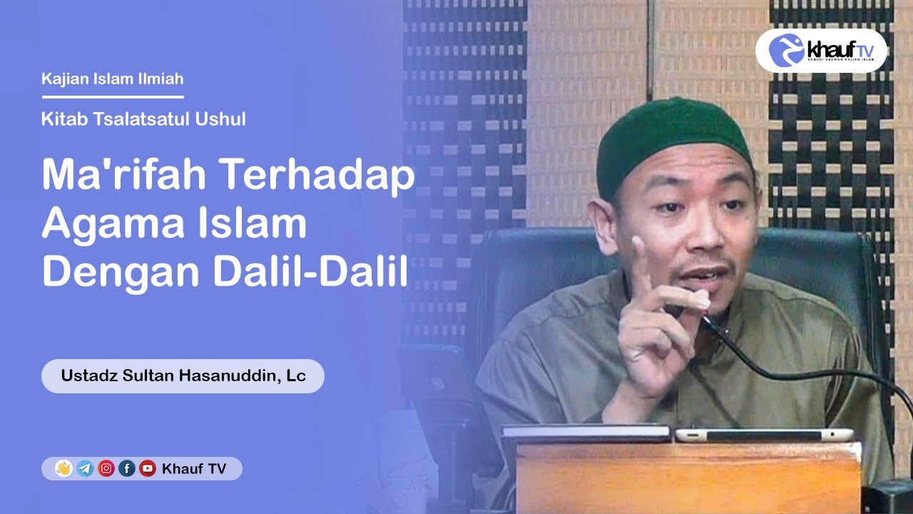 Ma'rifah Terhadap Agama Islam Dengan Dalil-Dalil - Ustadz Sultan ...
