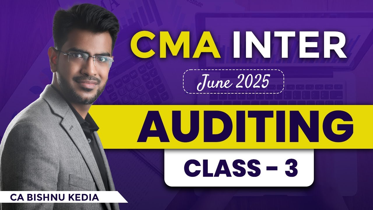CMA Inter - June 2025 | Corporate Accounting & Auditing | Auditing - Class 3 | Bishnu Kedia ...