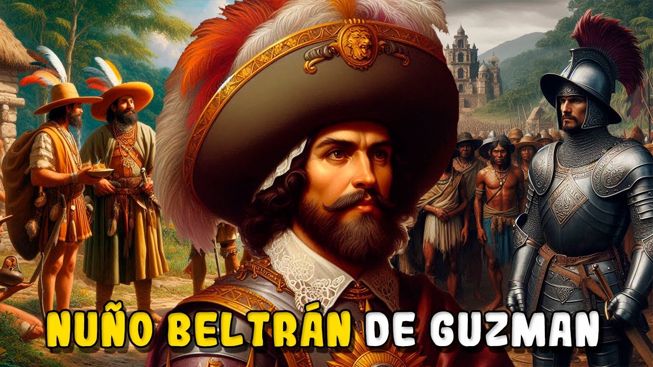 EL S4NGR1ENTO CONQUISTADOR | NUÑO BELTRÁN DE GUZMÁN - YouTube